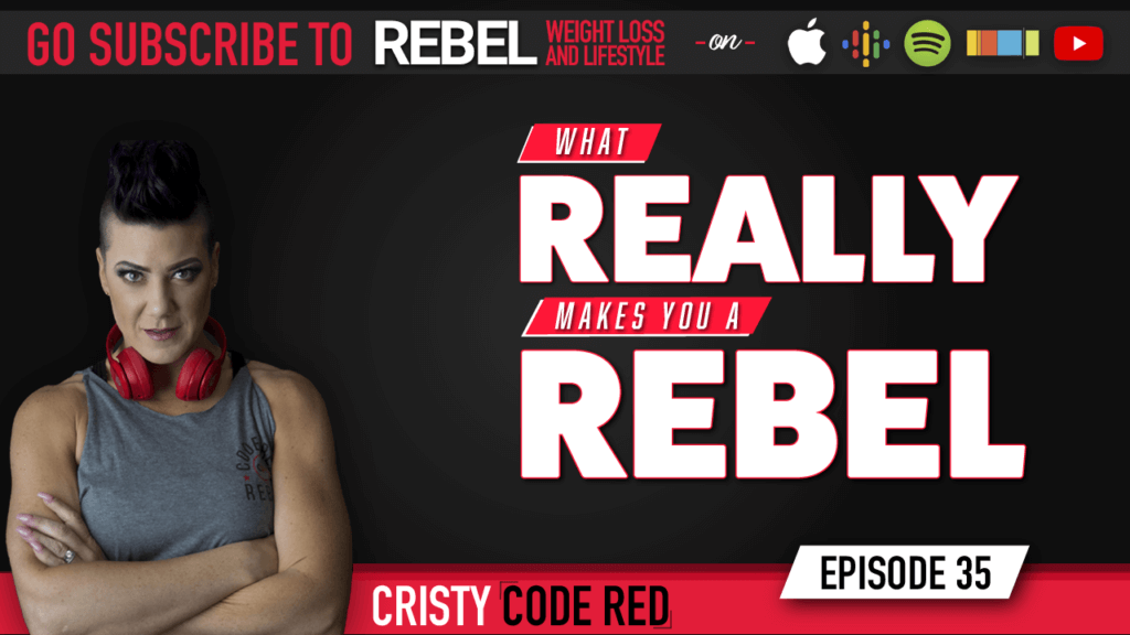 What Really Makes You a REBEL? - Episode 35 - Cristy "Code Red" Nickel